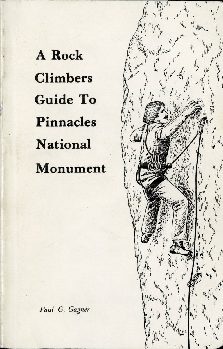 A Rock Climbers Guide to Pinnacles National Monument - Signed – The ...
